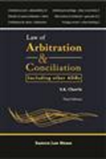 Law of Arbitration & Conciliation - Including other ADRs, 3rd Edition
